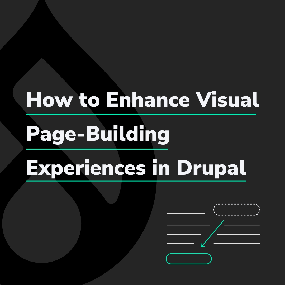 How to Enhance Your Visual Page-Building Experiences in Drupal ...